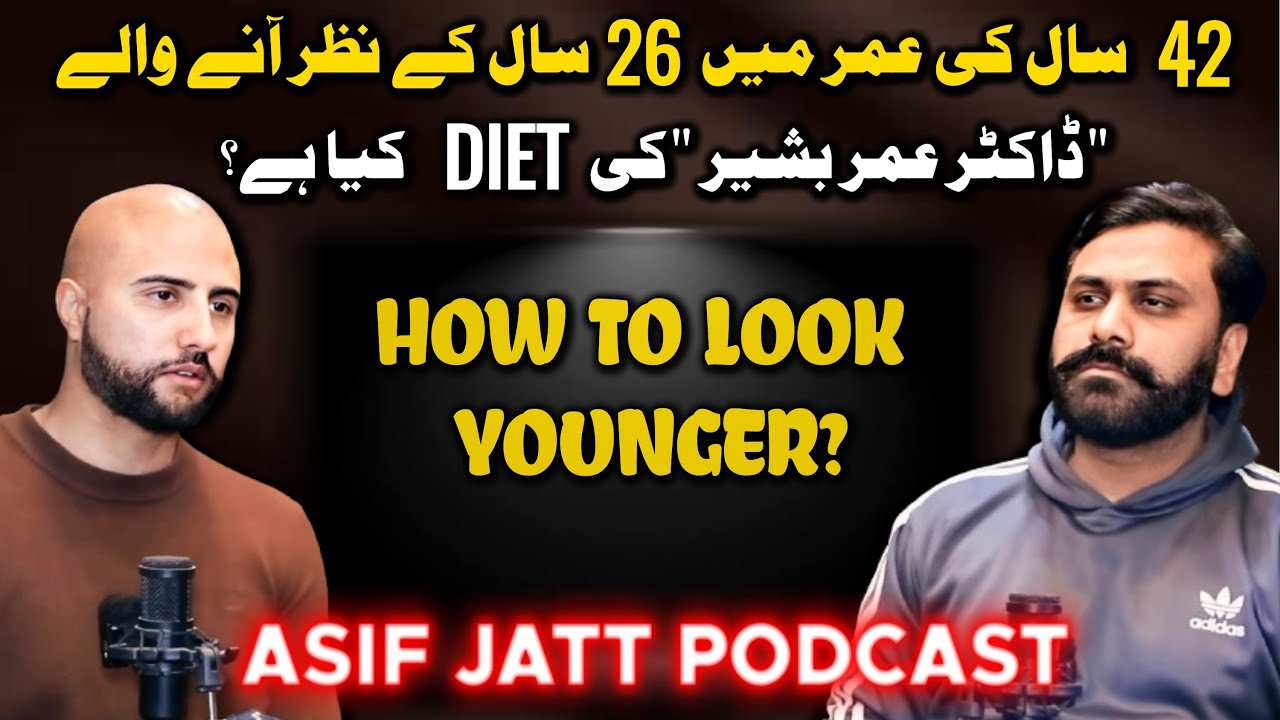 42 Saal Ki Umar Me 26 Saal K Nazr Any Waly Dr. Umar Bashir Ki Diet Kia Hy? || Asif Jatt Podcast ...