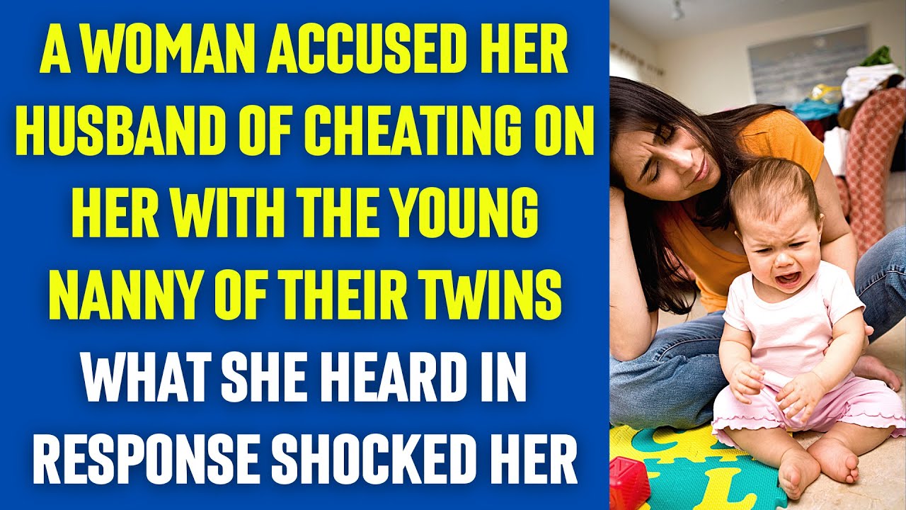 A woman accused her husband of ch﻿eating on her with the young nanny of ...