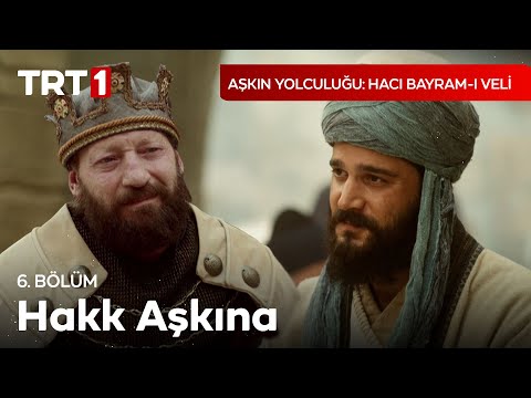 Ben sizin tapmakta olduğunuz şeylere tapmam -  Aşkın Yolculuğu: Hacı Bayram-ı Veli 6. Bölüm
