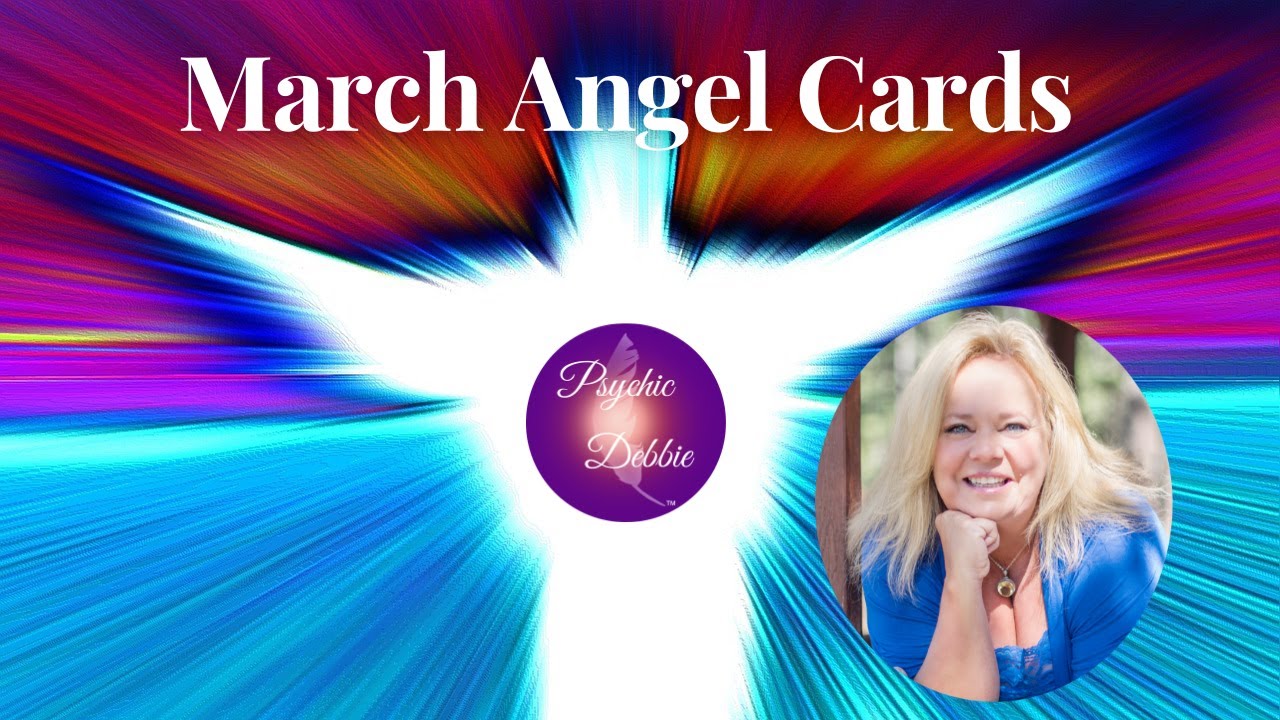 March Angel Cards reading by Psychic Debbie Griggs, - YouTube