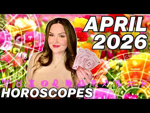 April 2026 Horoscopes: Major Shifts & Breakthroughs for All 12 Signs