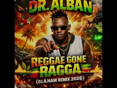 Dr Alban   Reggae Gone Ragga DJ ILHAM Remix 2026