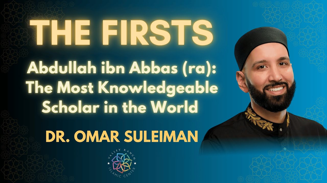 Abdullah ibn Abbas (ra): The Most Knowledgeable Scholar in the World ...