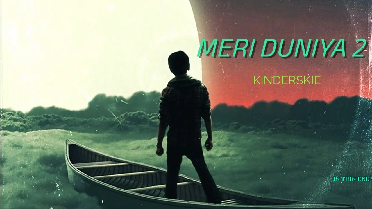 MERI DUNIYA [ PART -2] | DIE BEFORE DEATH E.P. | BY KINDERSKIE ...