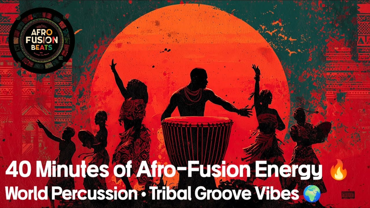Afro-Fusion |World Percussion |Tribal Groove Mix (8Tracks · 40 Minutes ...