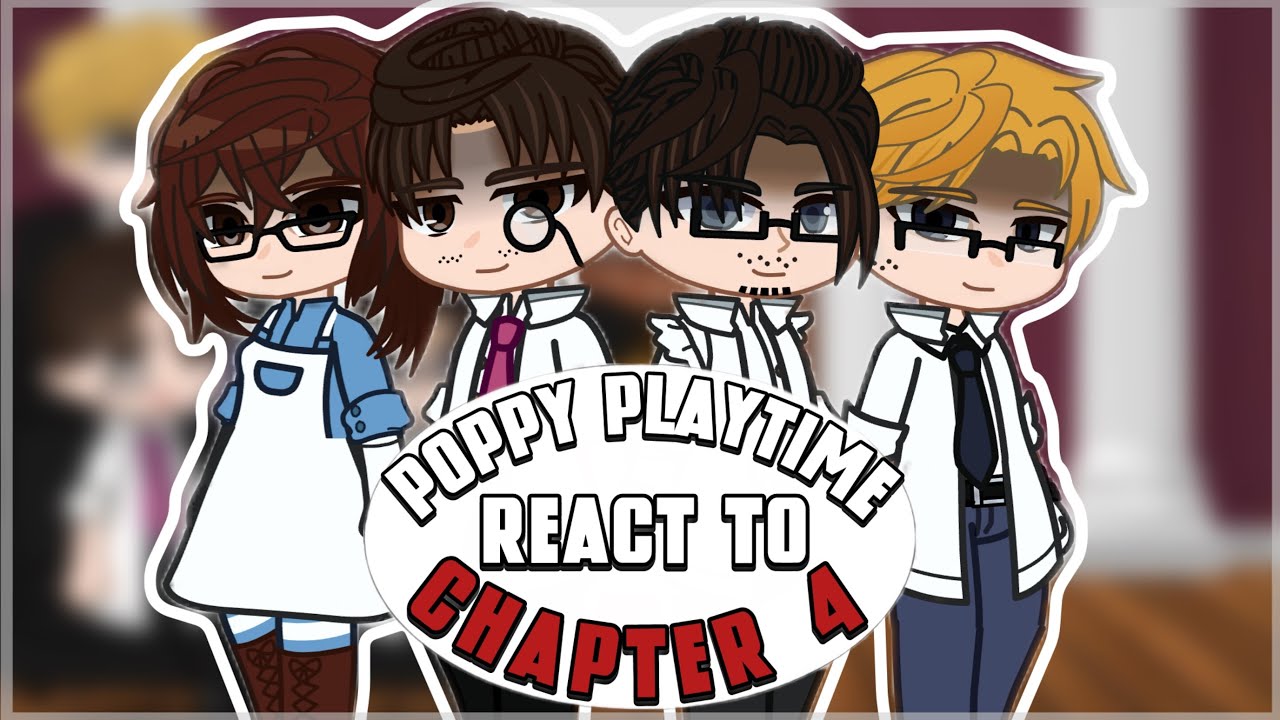 Poppy Playtime react to CHAPTER 4 || Sawyer, Ritterman, Greyber, Pierre ...