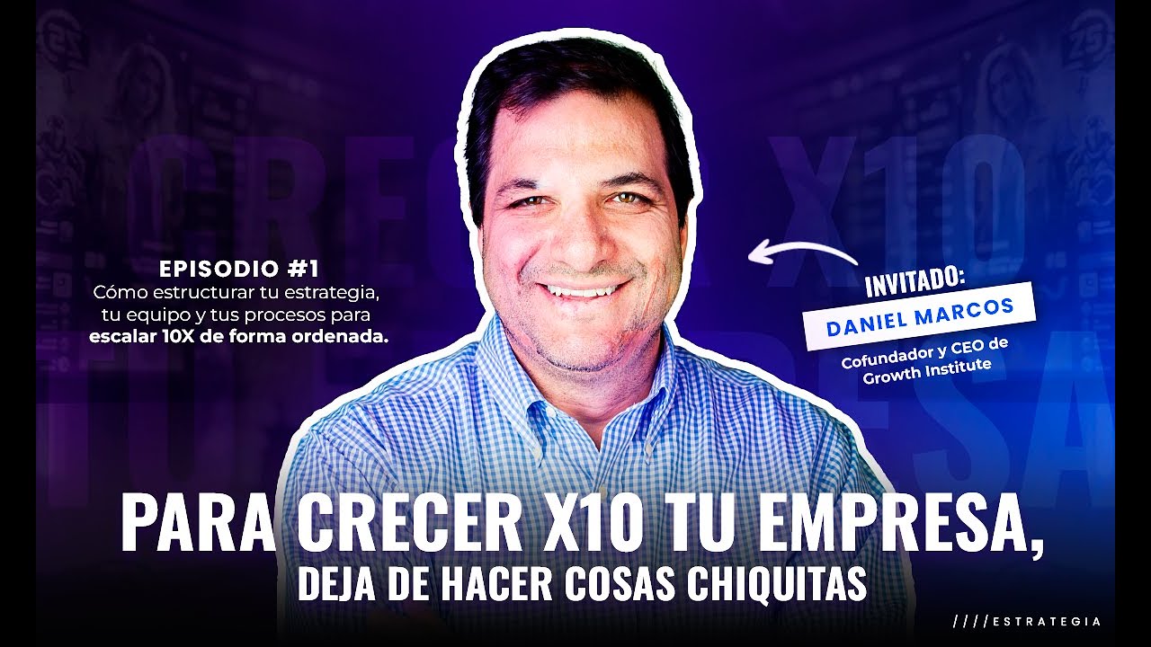 Daniel Marcos | Para crecer x10 tu empresa deja de hacer cosas ...
