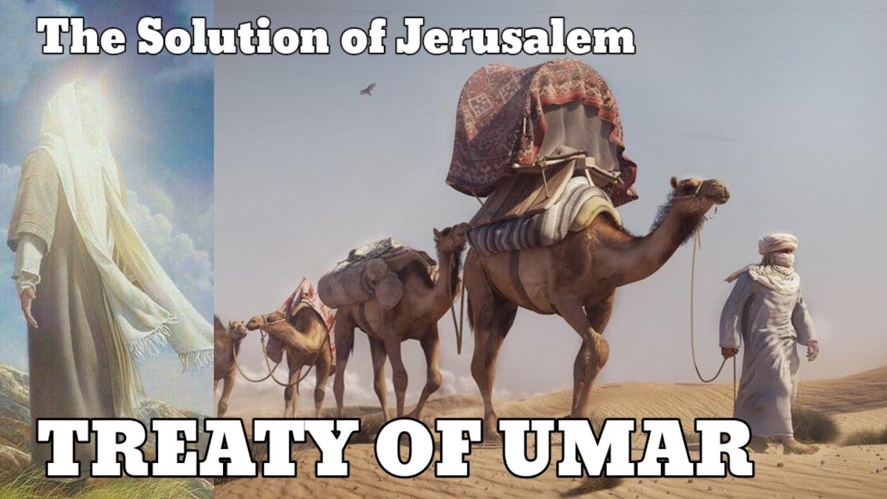 Treaty of Umar | Pact of Umar Inb Khattab in Jerusalem | The Solution ...