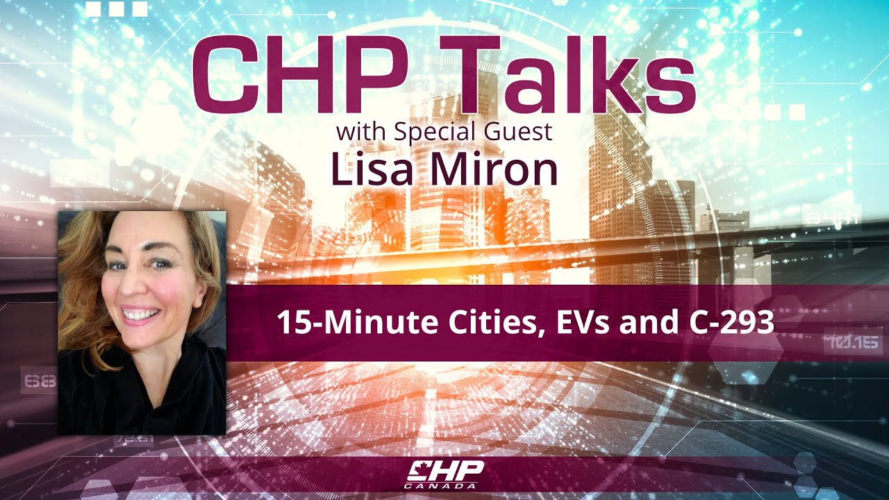CHP Talks: Lawyer Lisa Miron—15-Minute Cities, EVs and C-293 - YouTube