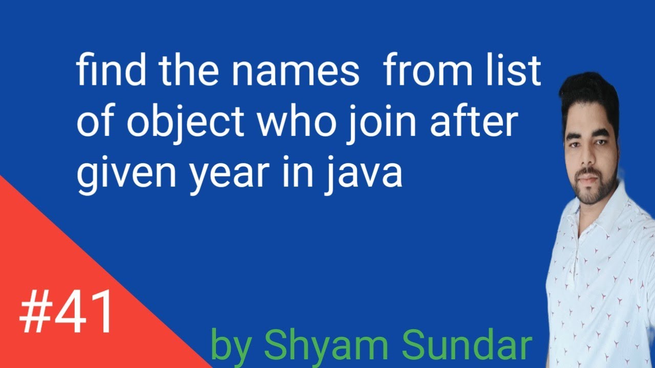 find the names from list of object who join after given year in java ...