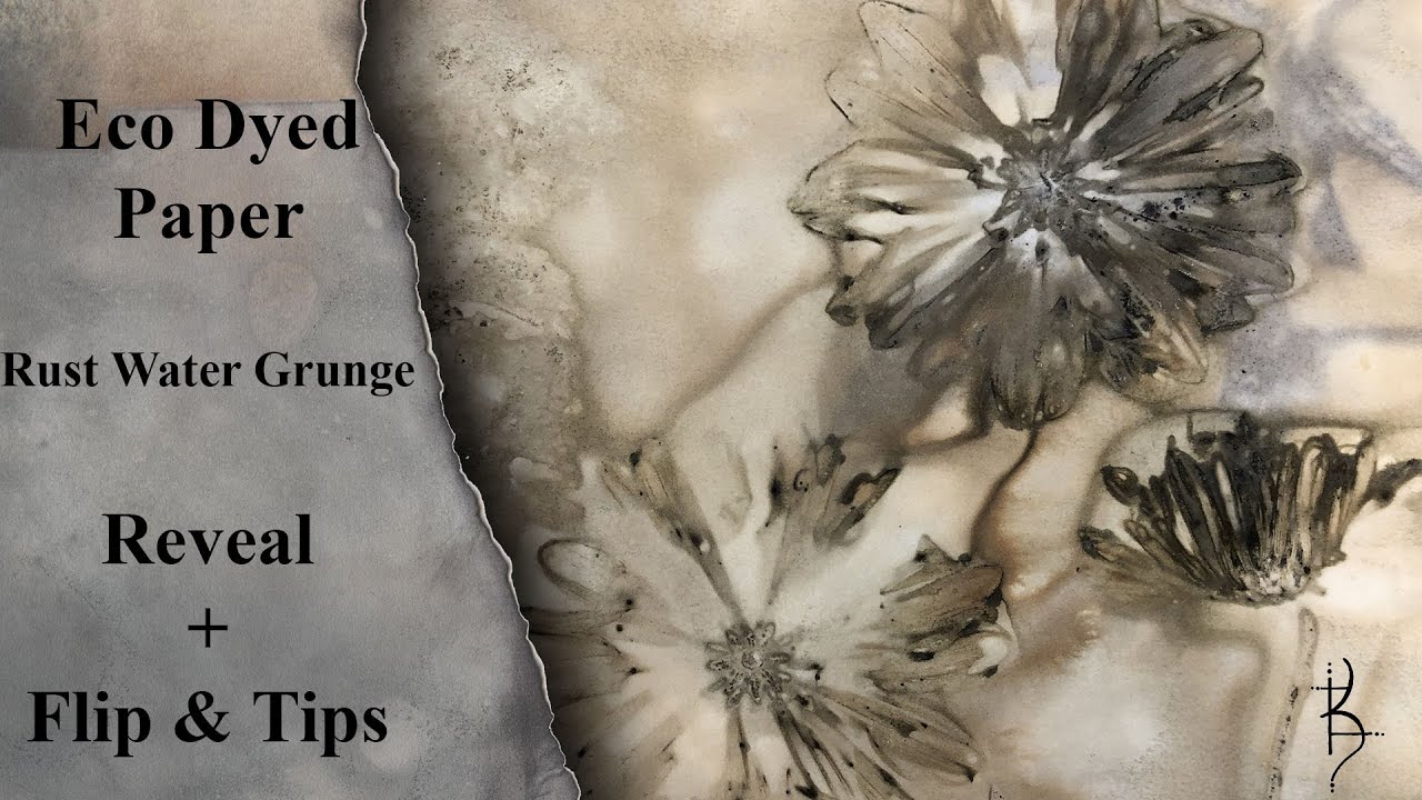 ECO DYED PAPER - Rust Water Grunge - REVEAL - Flip & Tips - YouTube
