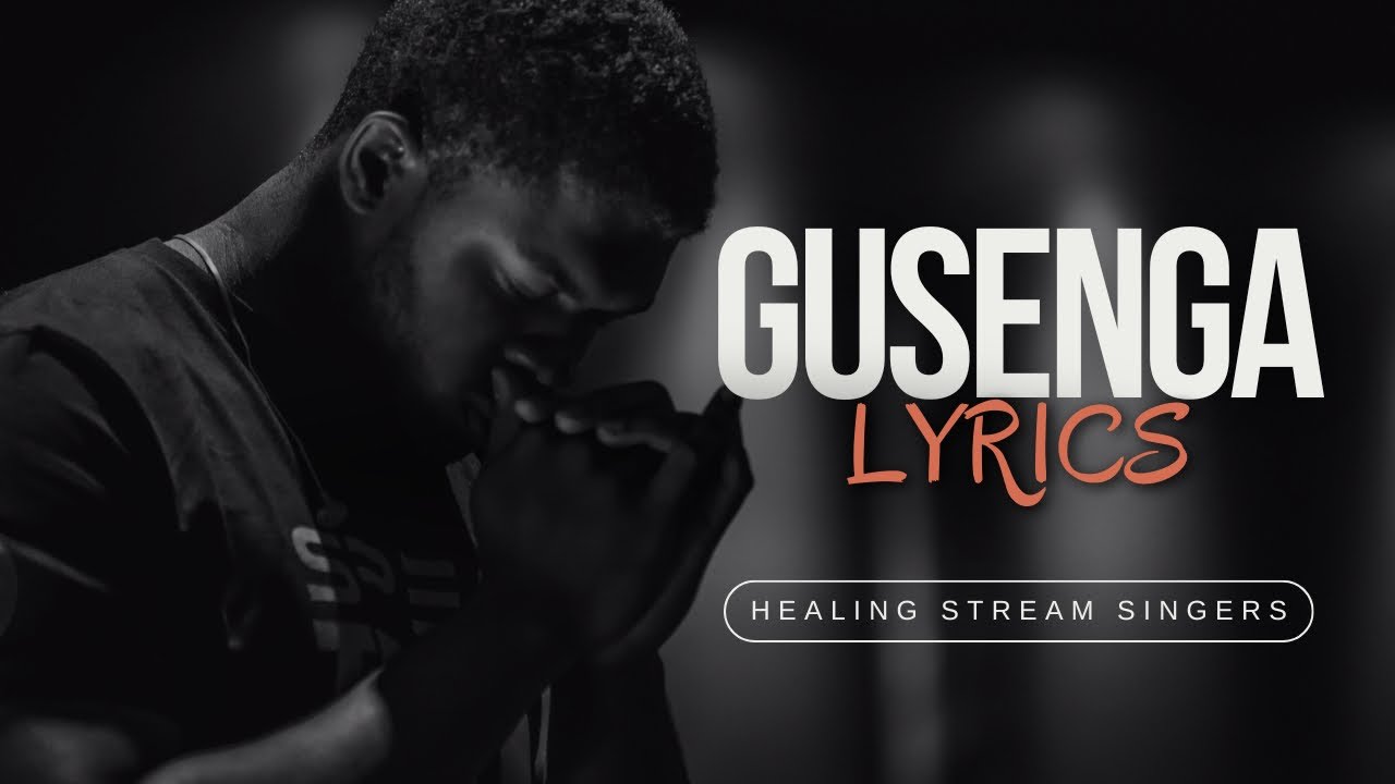 GUSENGA by Healing Stream Singers (Official video Lyrics) - YouTube