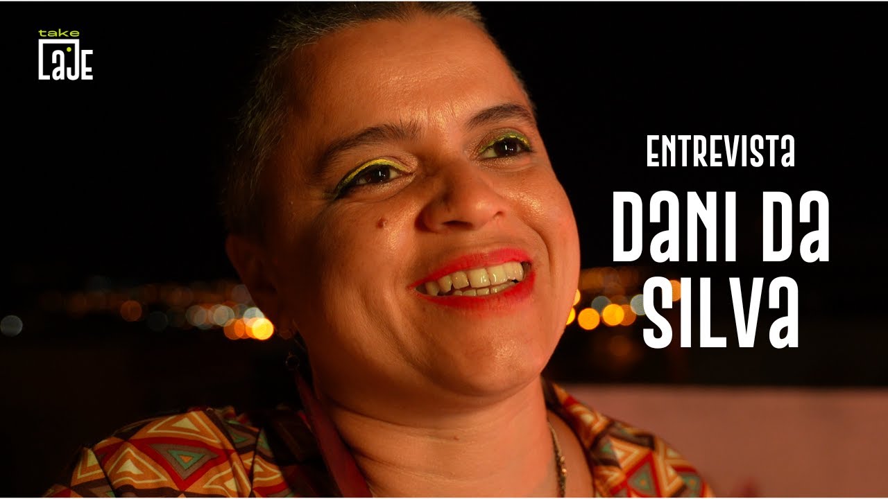 Entrevista DANI DA SILVA | TAKE LAJE 3ª edição - YouTube