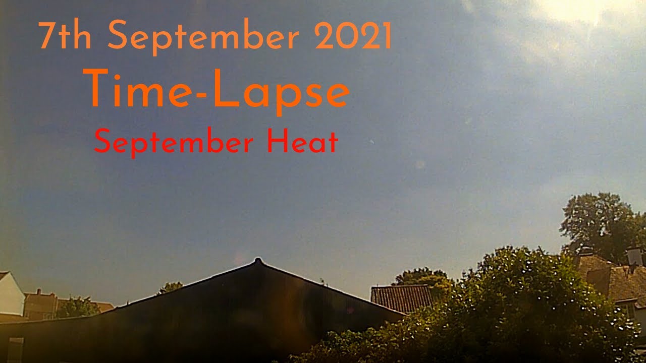 September Heat - 7 September 2021 Time-Lapse - YouTube