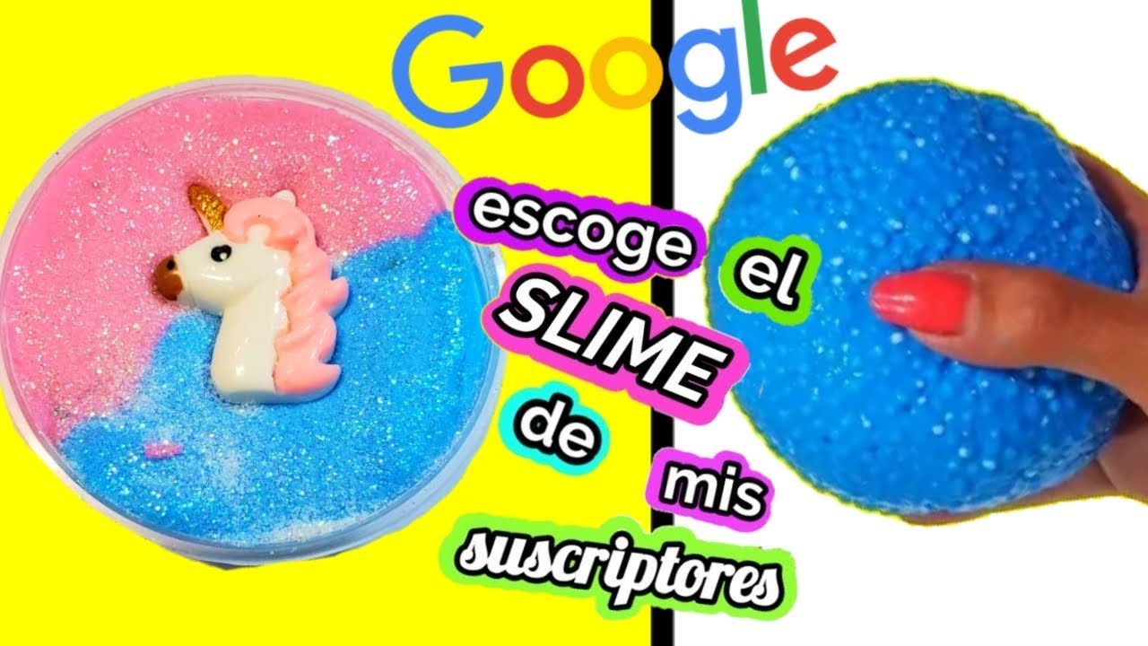 Google elije el slime de mis suscriptores - YouTube