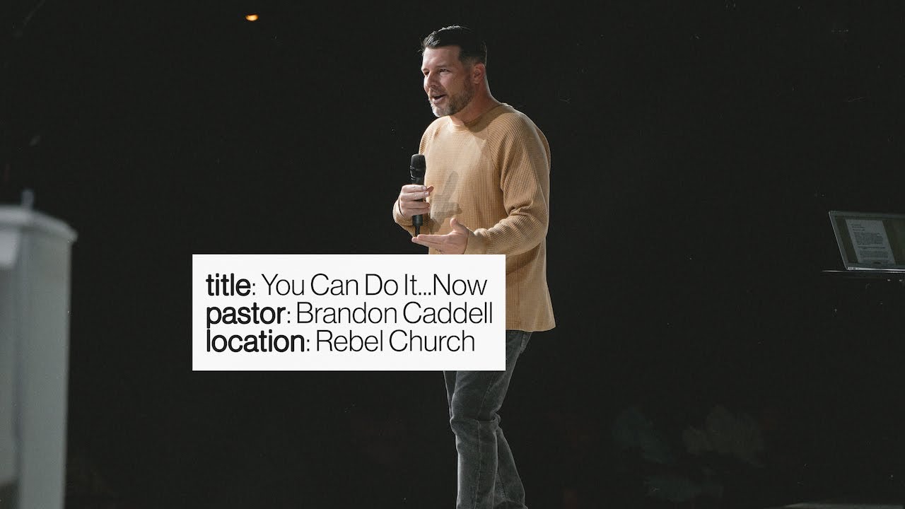 You Can Do It...Now | Pastor Brandon Caddell | Rebel Church - YouTube