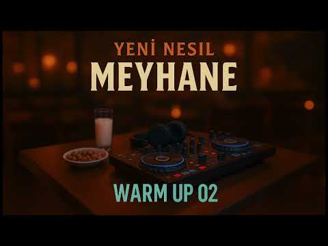 Yeni Nesil Meyhane Şarkıları Warm Up 02 Dj. Set Türkçe Mix