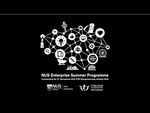 2018 NUS Enterprise Summer Programme on Entrepreneurship - YouTube