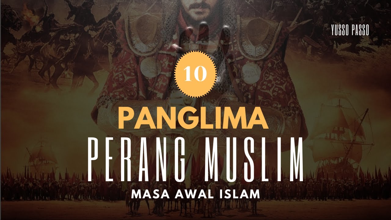 10 PANGLIMA Perang Muslim Terhebat Dalam Masa Sejarah Umat Islam - Part ...