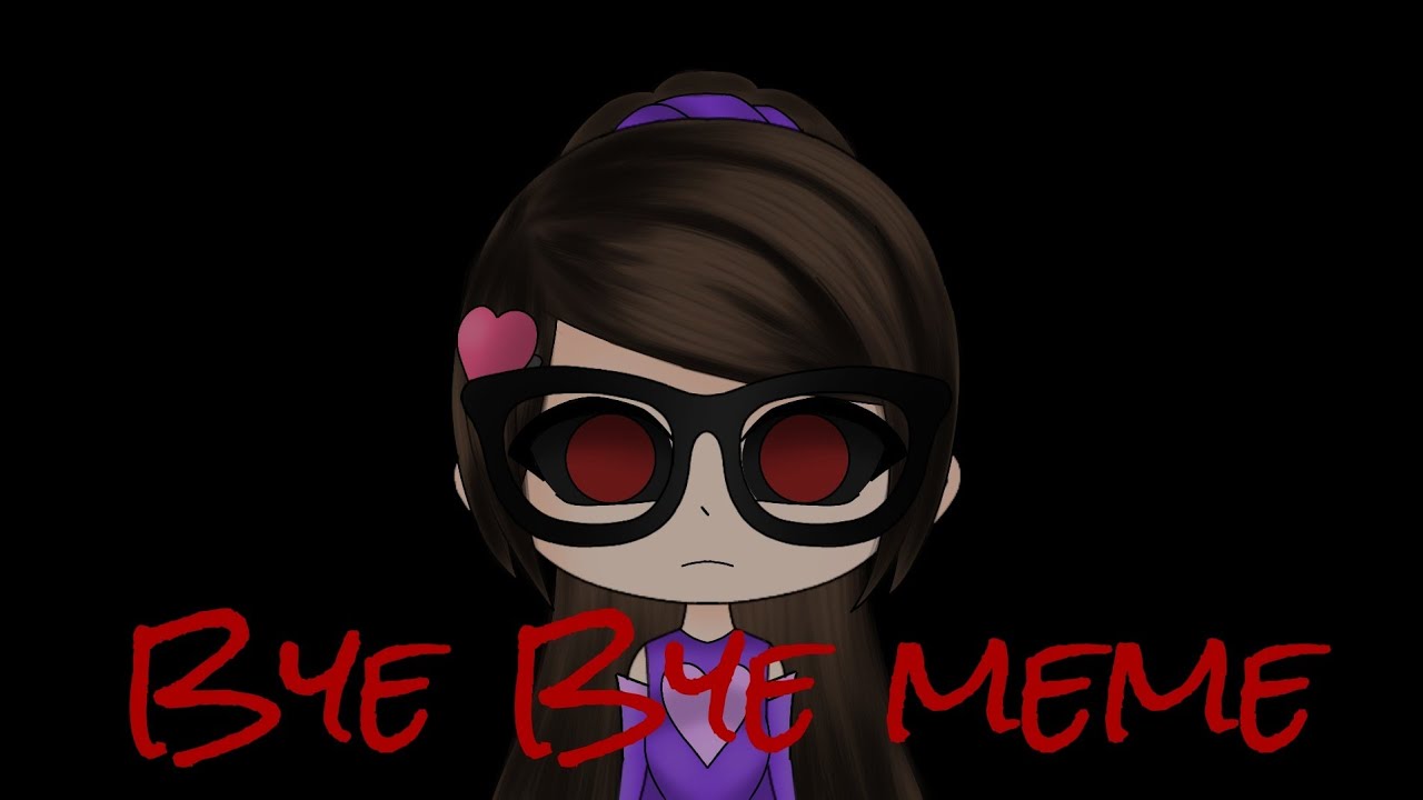 Bye Bye meme || Flash warning? || Gacha life - YouTube