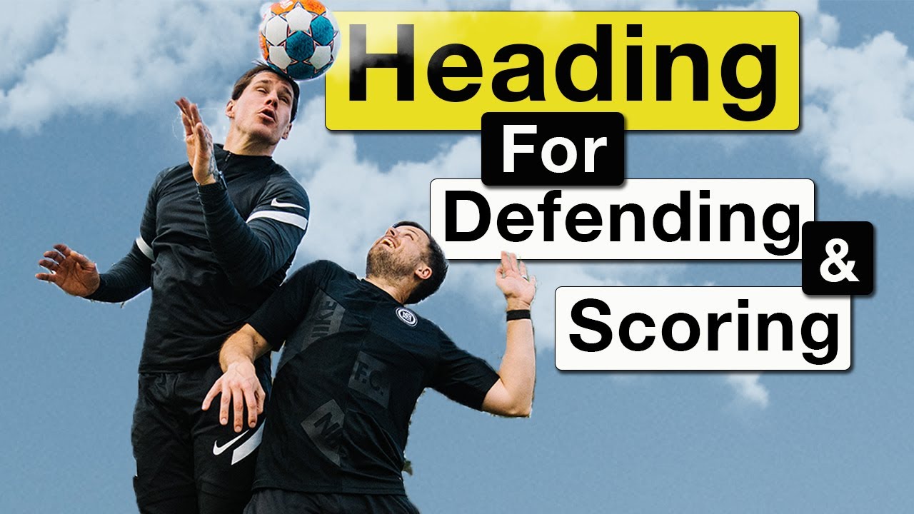 Mastering Heading the Ball | Scoring and Defending With Your Head feat ...