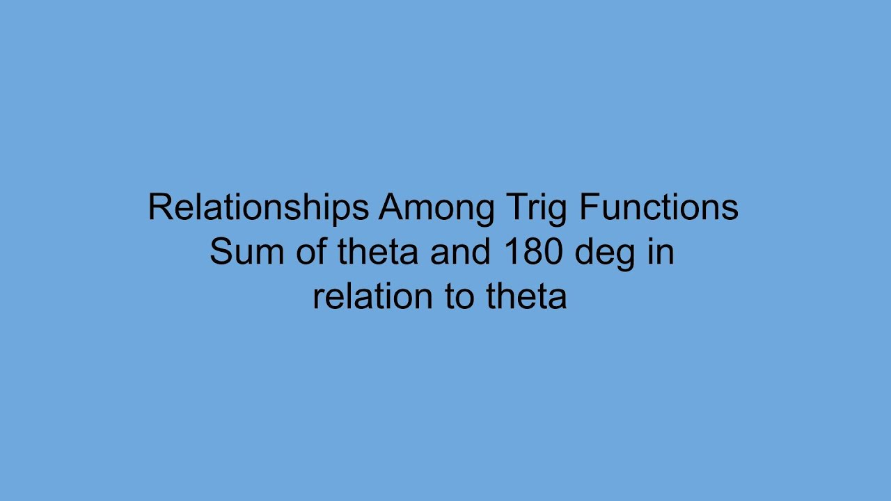 Relationships among trig functions - Sum of theta and 180 deg in ...
