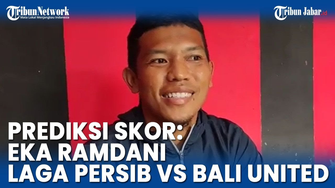 PREDIKSI Eka Ramdani Laga Persib Bandung Versus Bali United, Persib ...