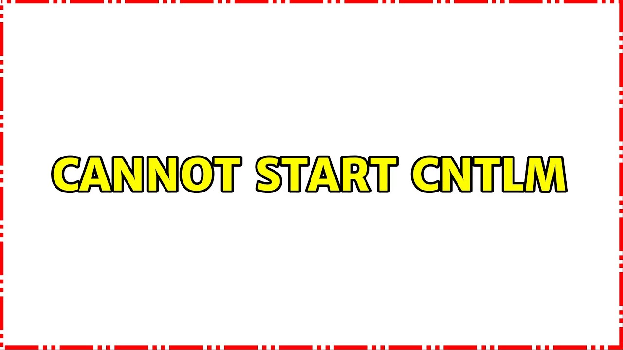 Cannot start CNTLM (3 Solutions!!) - YouTube