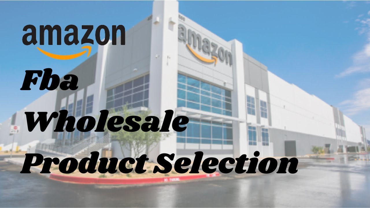 Amazon fba wholesale product selection | Amazon fba wholesale - YouTube
