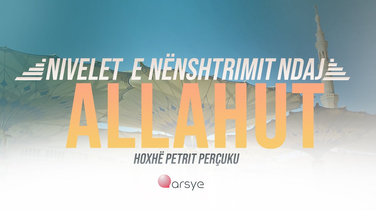 01. Si të jemi të nënshtruar ndaj Allahut - Hoxhë Petrit Perçuku - YouTube