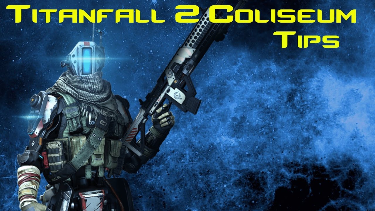 Titanfall 2 Coliseum Tips - YouTube