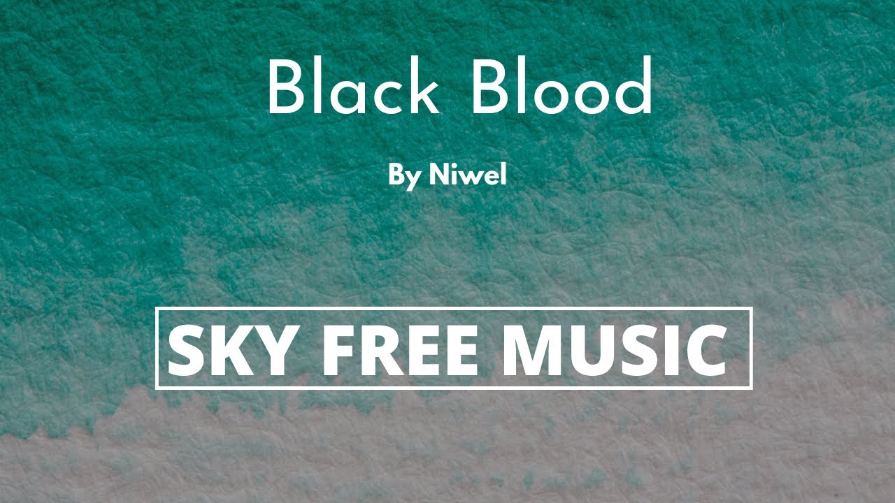 Niwel- Black Blood (Sky Free Music)( No Copyright Music) - YouTube