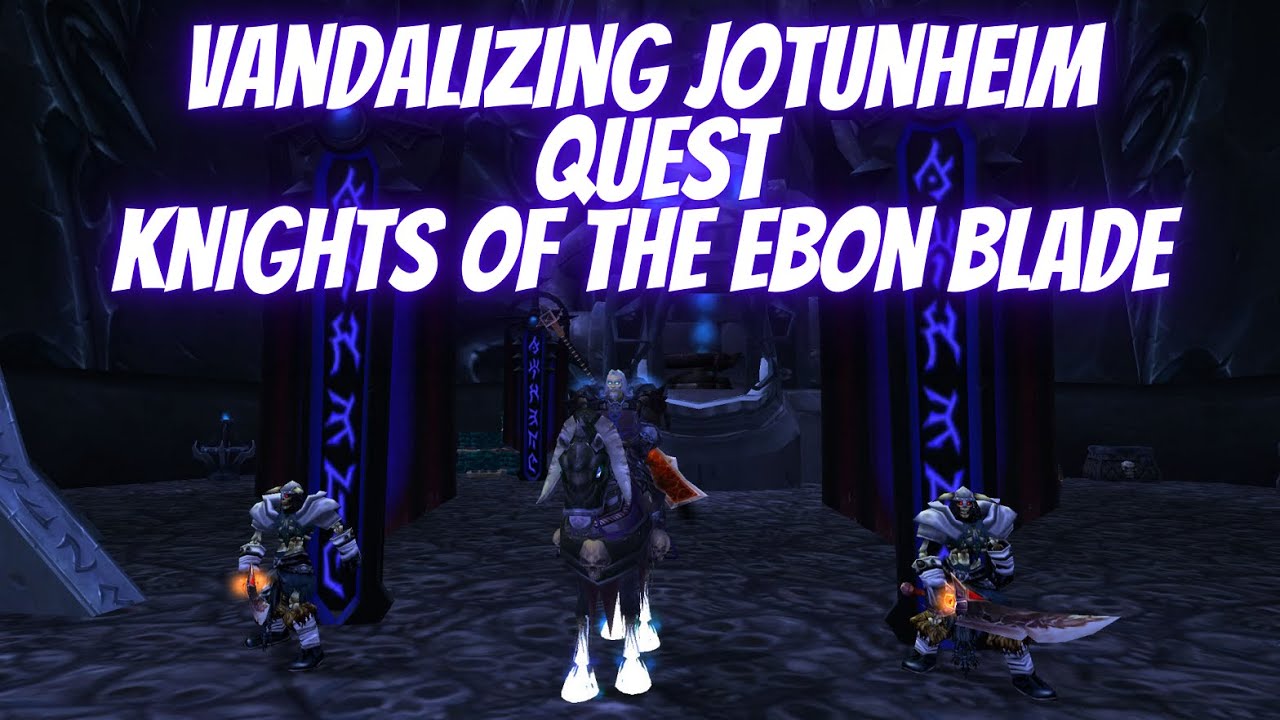 Vandalizing Jotunheim Reputation Knights of The Ebon Blade World of ...