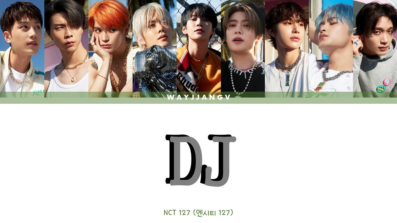 NCT 127 (엔시티 127) ㅡ DJ COLOR CODED LYRICS [KOR/ROM/ENG] - YouTube