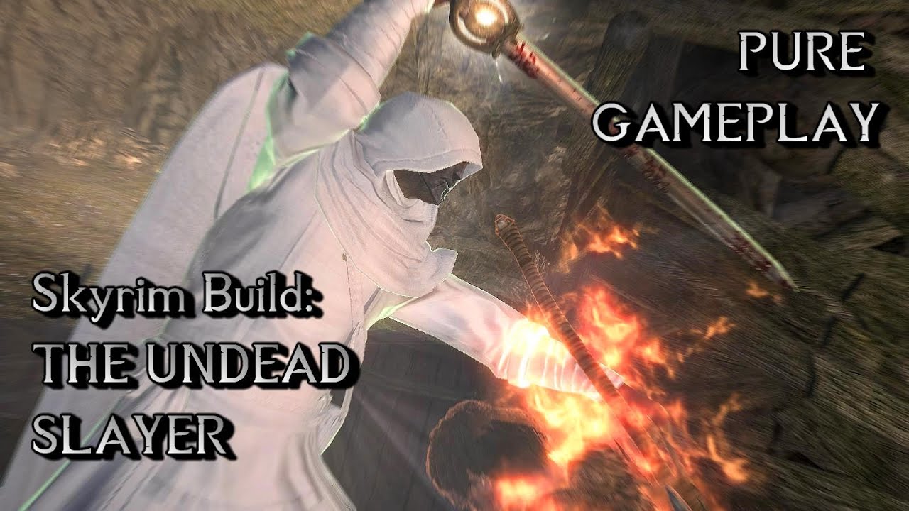 Skyrim Build: The Undead Slayer - Pure Gameplay - YouTube
