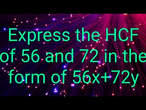 Expess the HCF of 56 and 72 in linear combination of 56 and 72|| real ...