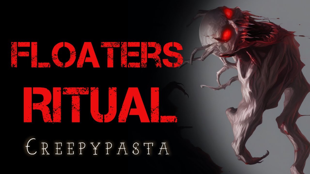 Floaters Ritual Creepypasta Scary Story - YouTube