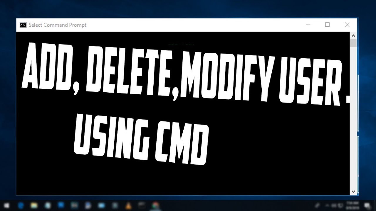 How To Add Delete And Modify User Accounts On Windows 10 Using Cmd Youtube
