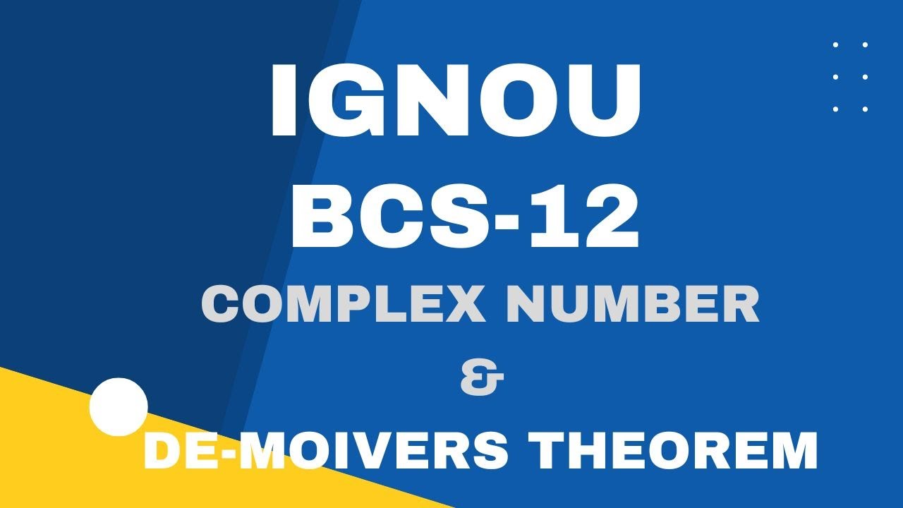 BCS-12 COMPLEX NUMBER & DE-MOIVERS THEOREM #ignou # ...