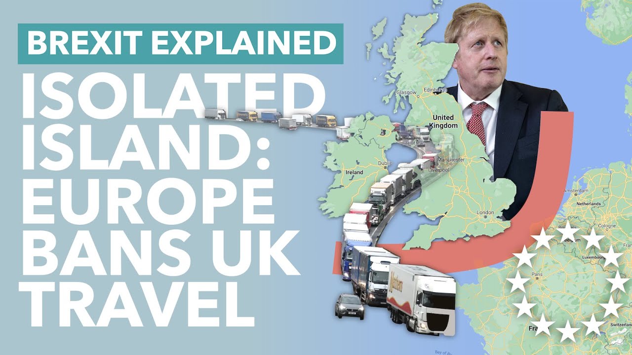 Europe Closes its Borders to Britain: How Brexit & COVID Have Made the ...