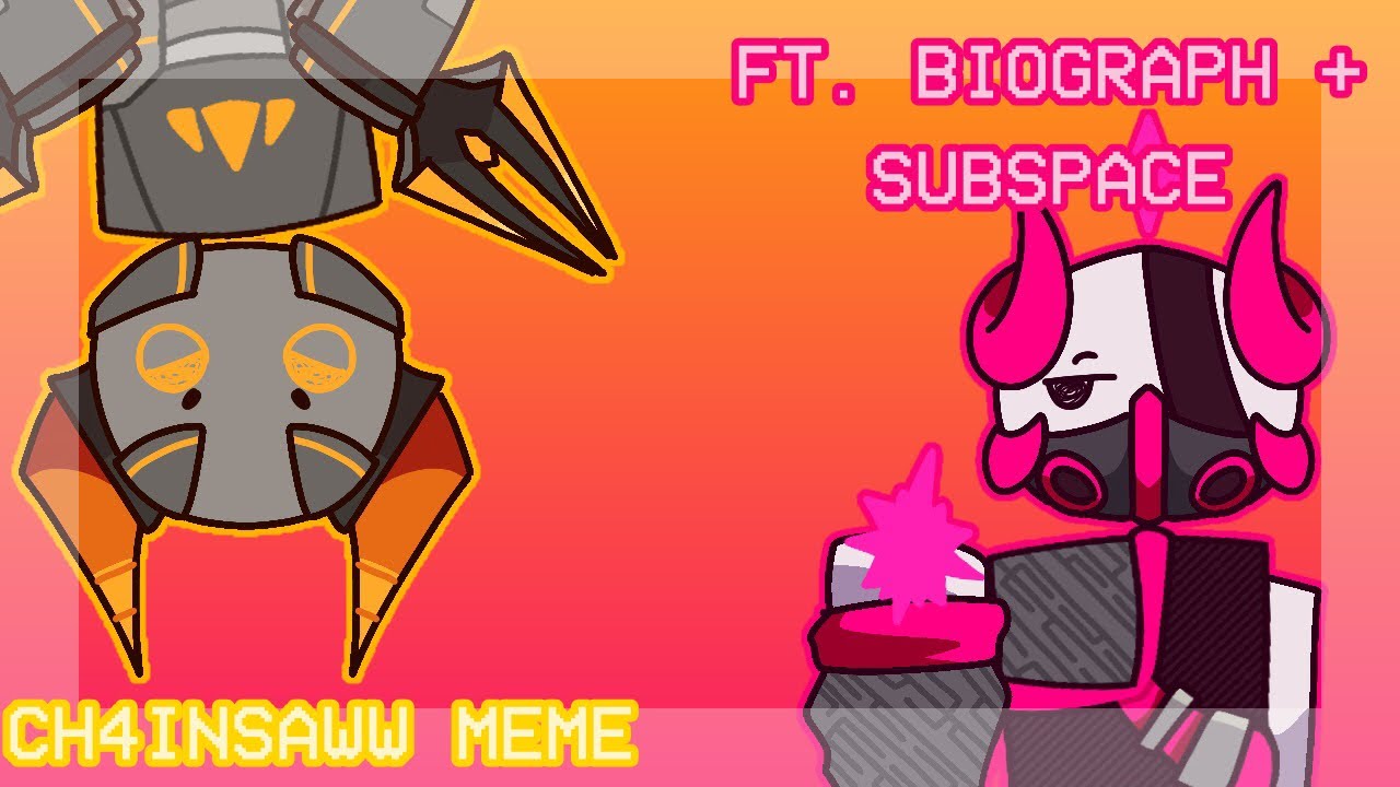 ch4insaww meme || subspace + biograft (phighting) || filler - YouTube