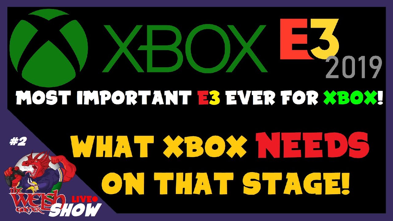 Xbox E3 2019 Is The Most Important Xbox E3 EVER! What NEEDS To Be On ...