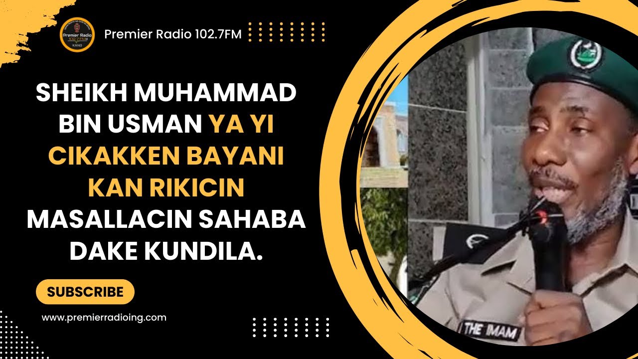 Sheikh Muhammad Bin Usman ya yi cikakken bayani kan rikicin masallacin Sahaba dake Kundila ...
