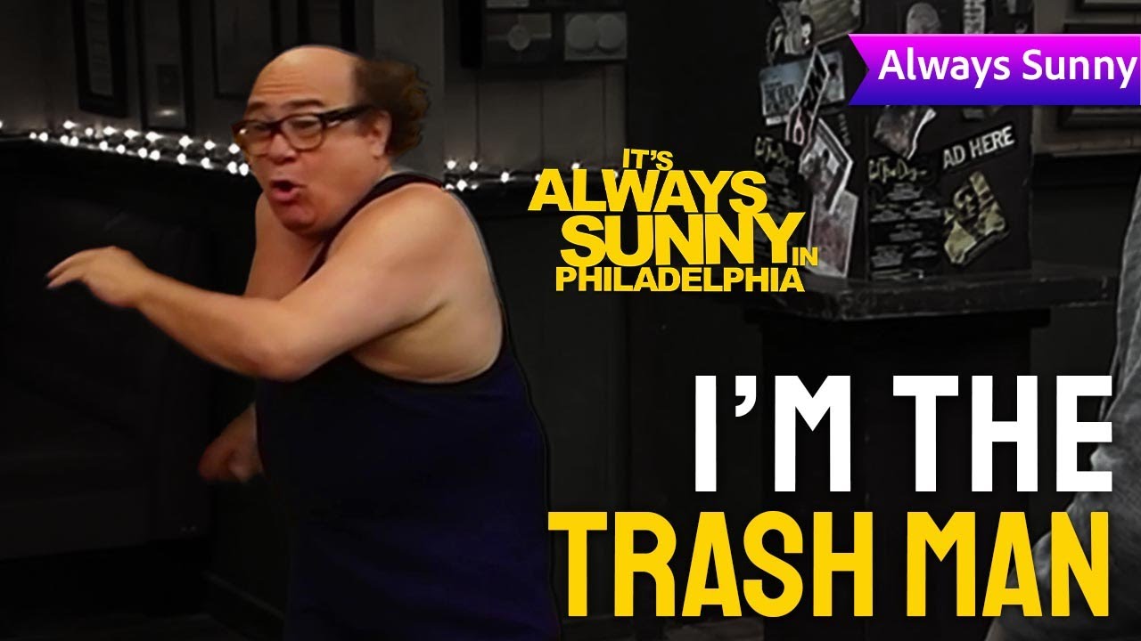 I'm the Trash Man! - Always Sunny - YouTube