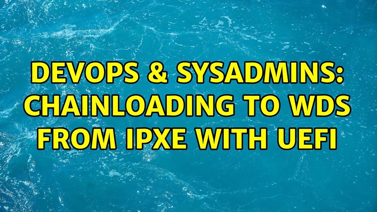 DevOps & SysAdmins: Chainloading to WDS from iPXE with UEFI - YouTube