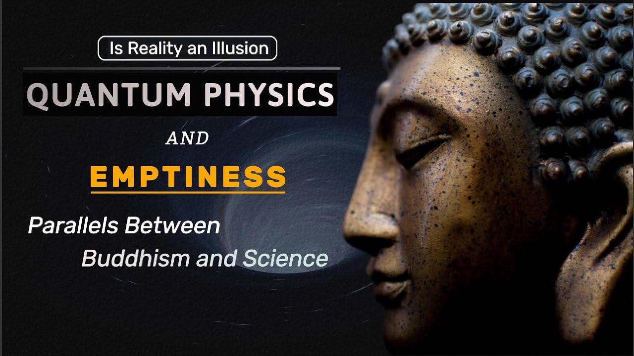 Quantum Physics and Emptiness: Parallels Between Buddhism and Science - YouTube