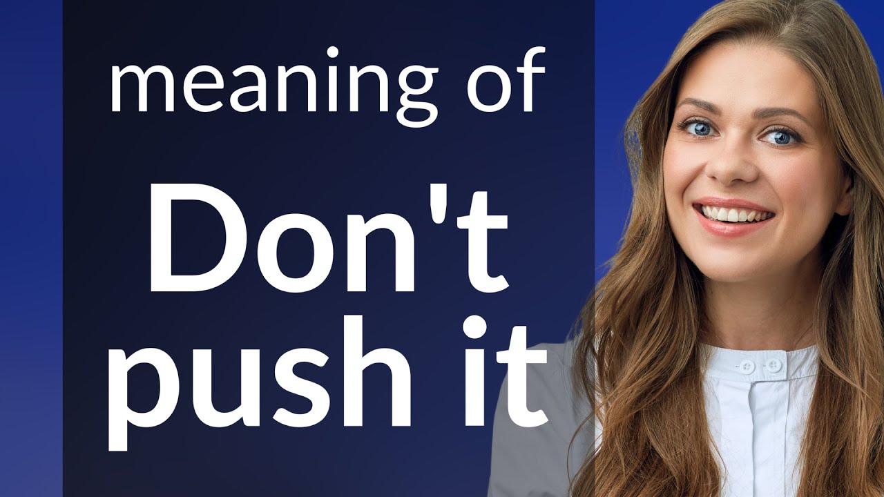Understanding "Don't Push It": An English Phrase Explained - YouTube
