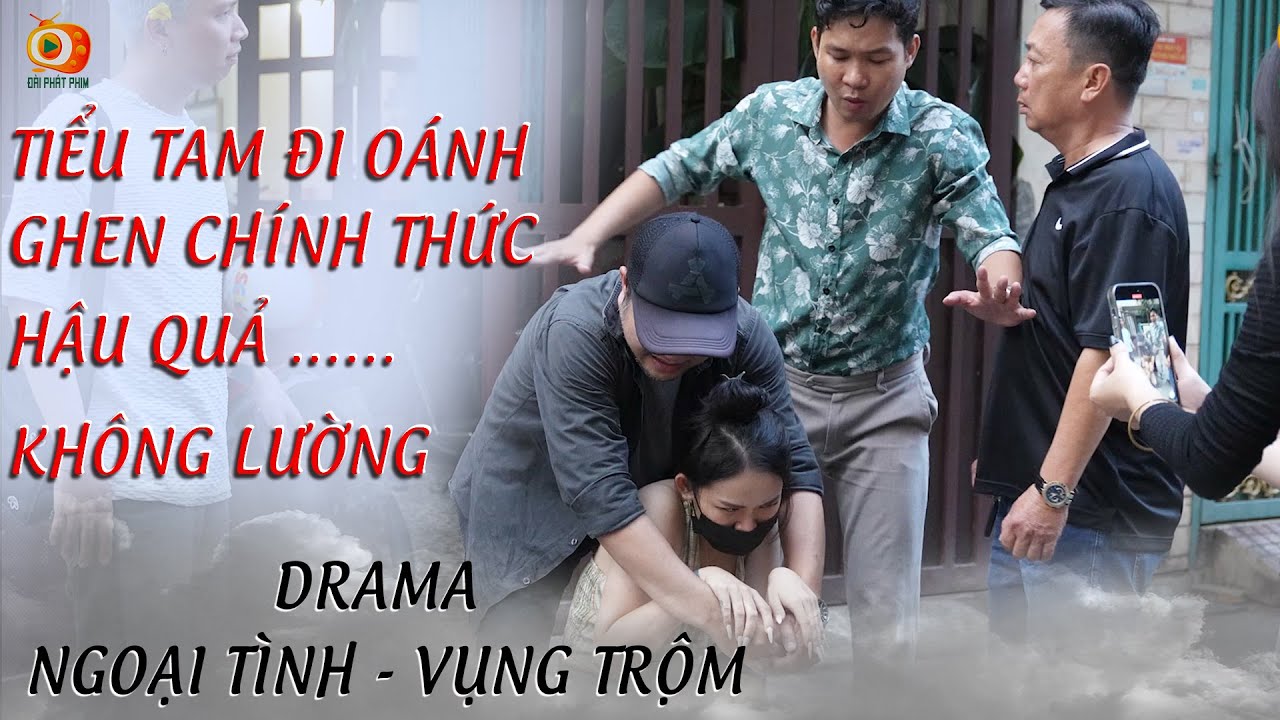Seri Drama Ngoại Tình - Vụng Trộm - Tiểu Tam Đánh Ghen Vợ Chính Thức ...