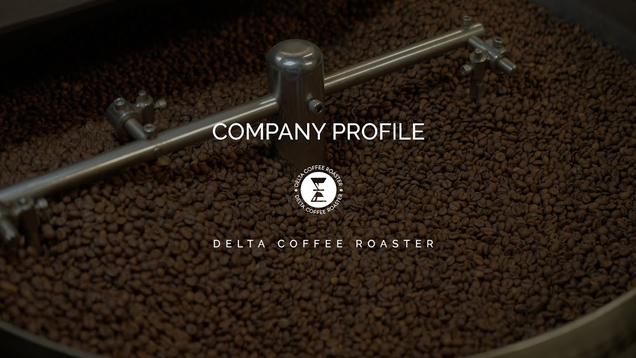 Company Profile Delta Coffee Roaster - YouTube