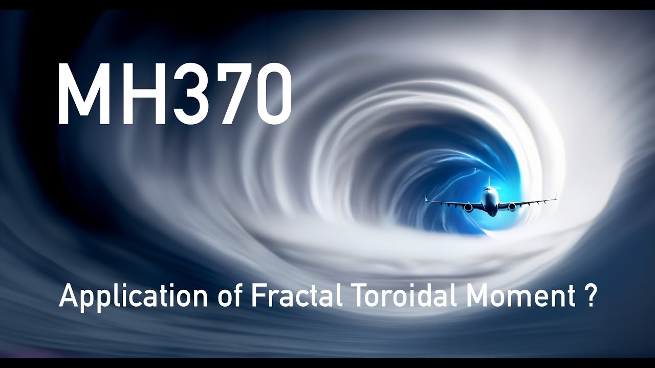 Mh370 Application Of Fractal Toroidal Moment Youtube